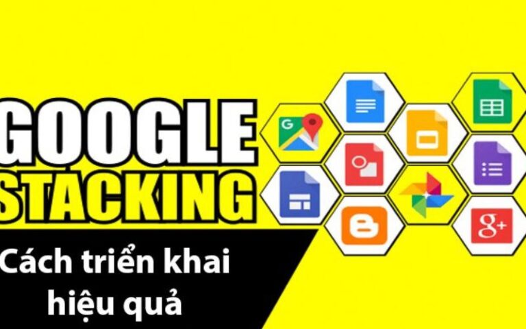 Google stacking là gì? Cách triển khai Google stacking